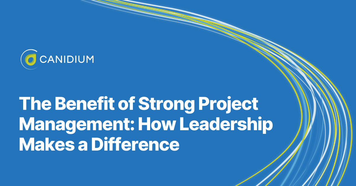 The Benefit of Strong Project Management: How Leadership Makes a Difference